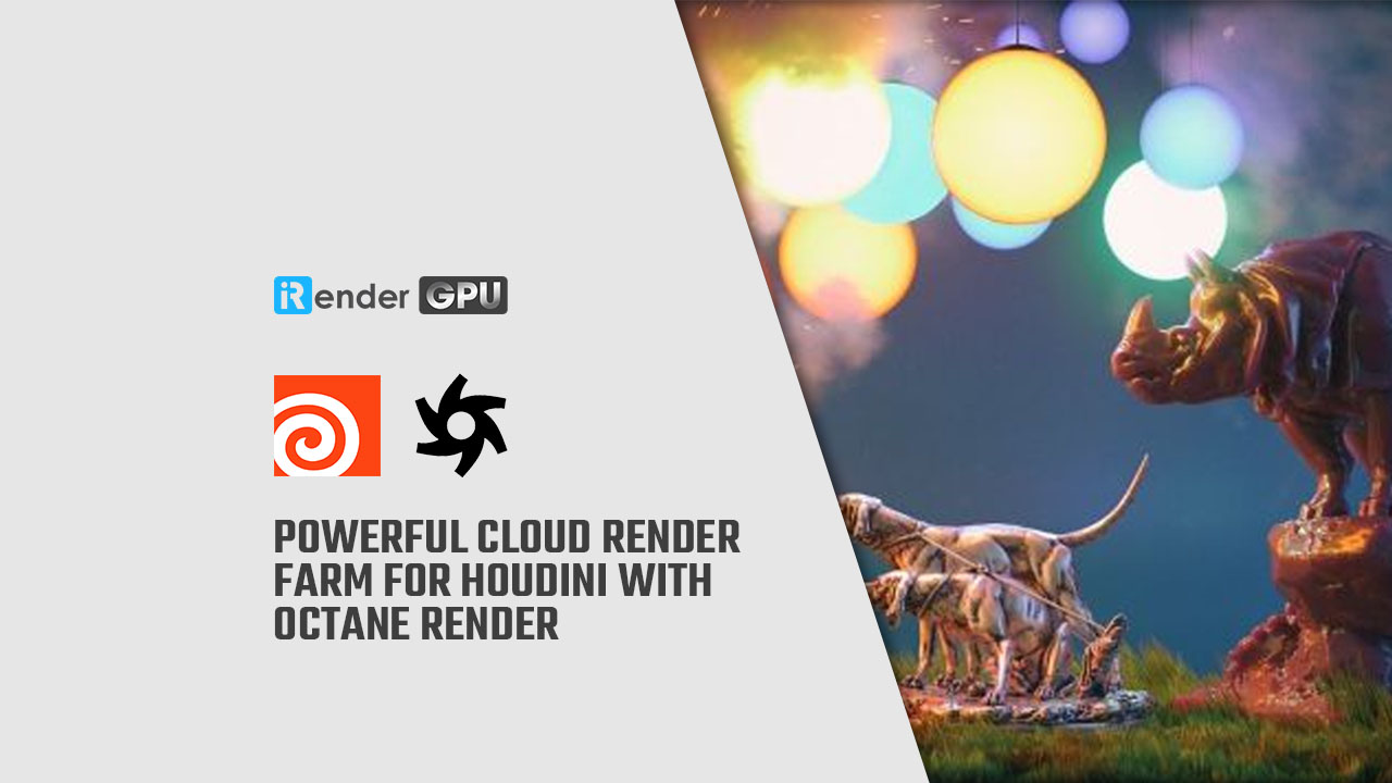 Powerful cloud Render Farm for Houdini with Octane Render | iRender Powerful cloud Render Farm for Houdini with Octane Render | iRender