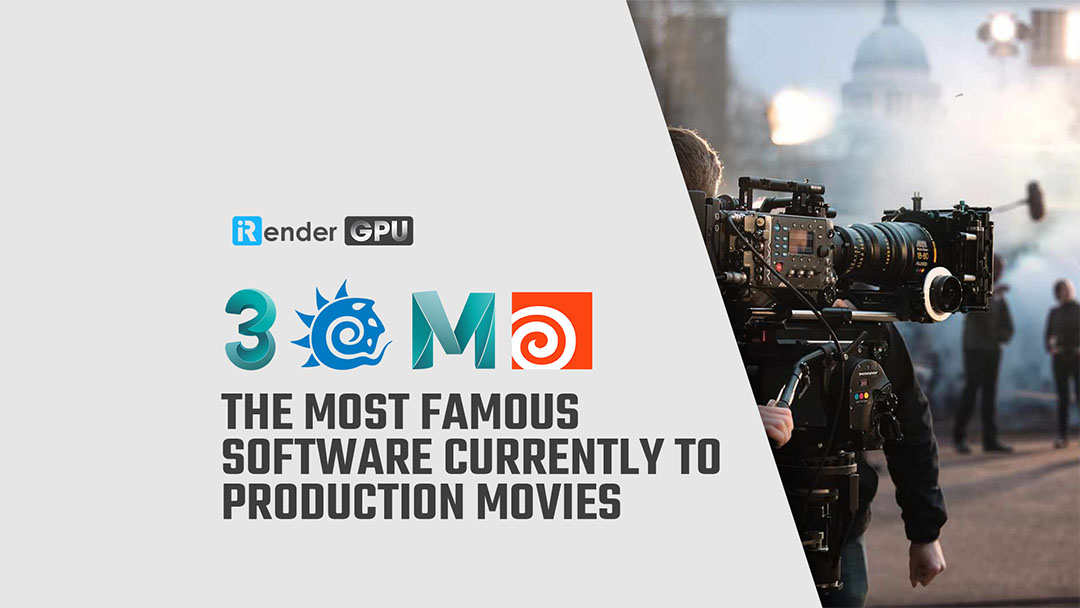 The most famous software currently to production movies | iRender