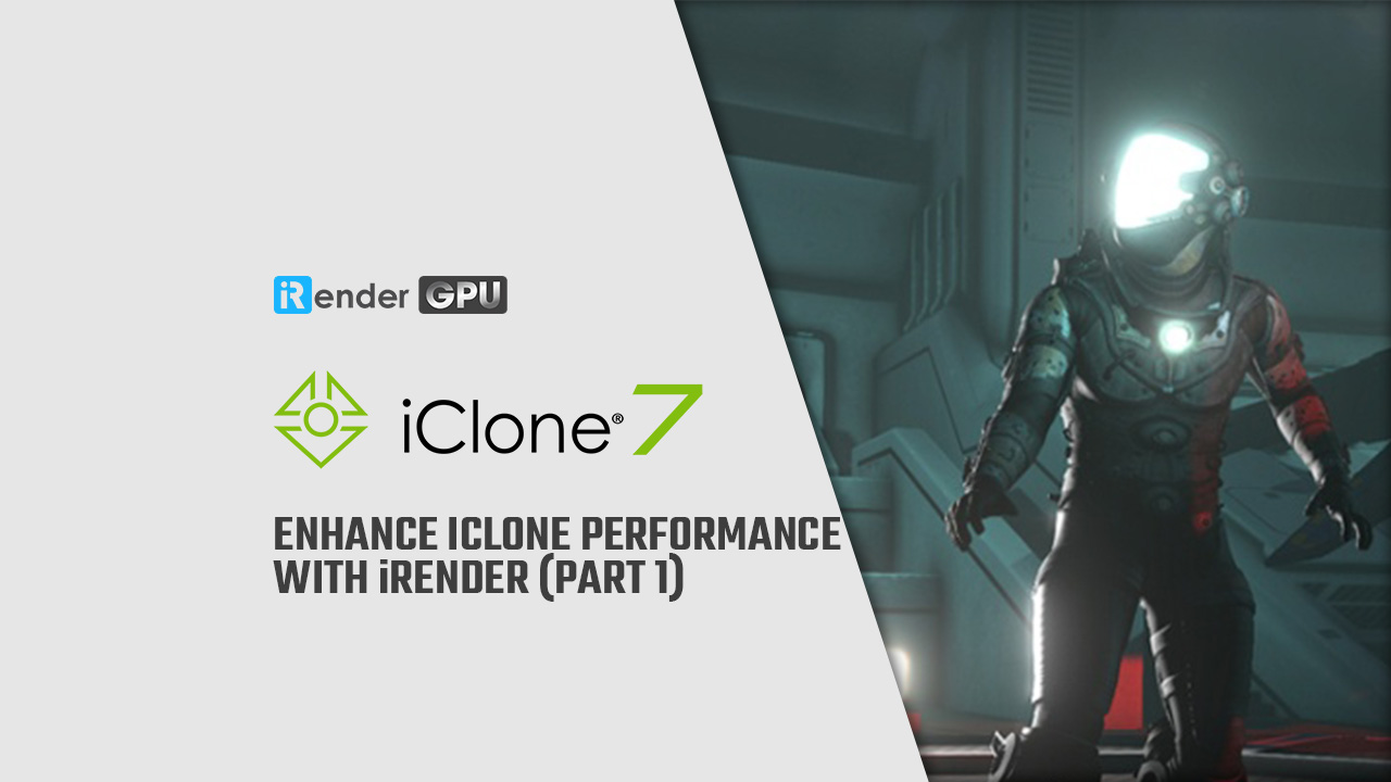 Enhance iClone Performance with iRender (Part 1) | iRender