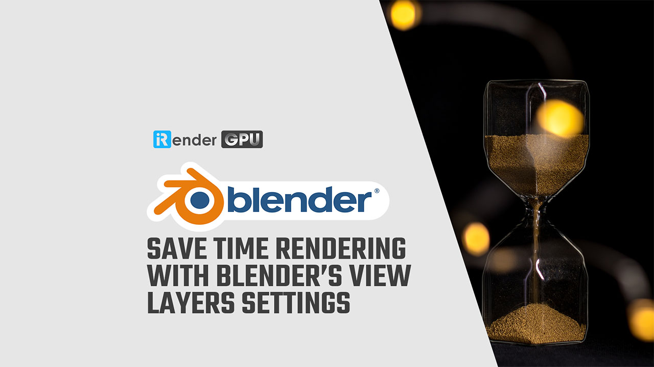 Save Time Rendering With Blender s View Layers Settings IRender