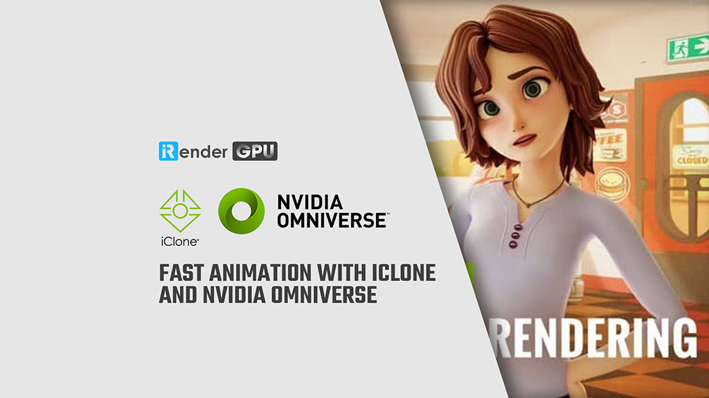 Fast Animation with iClone and Nvidia Omniverse |iRender