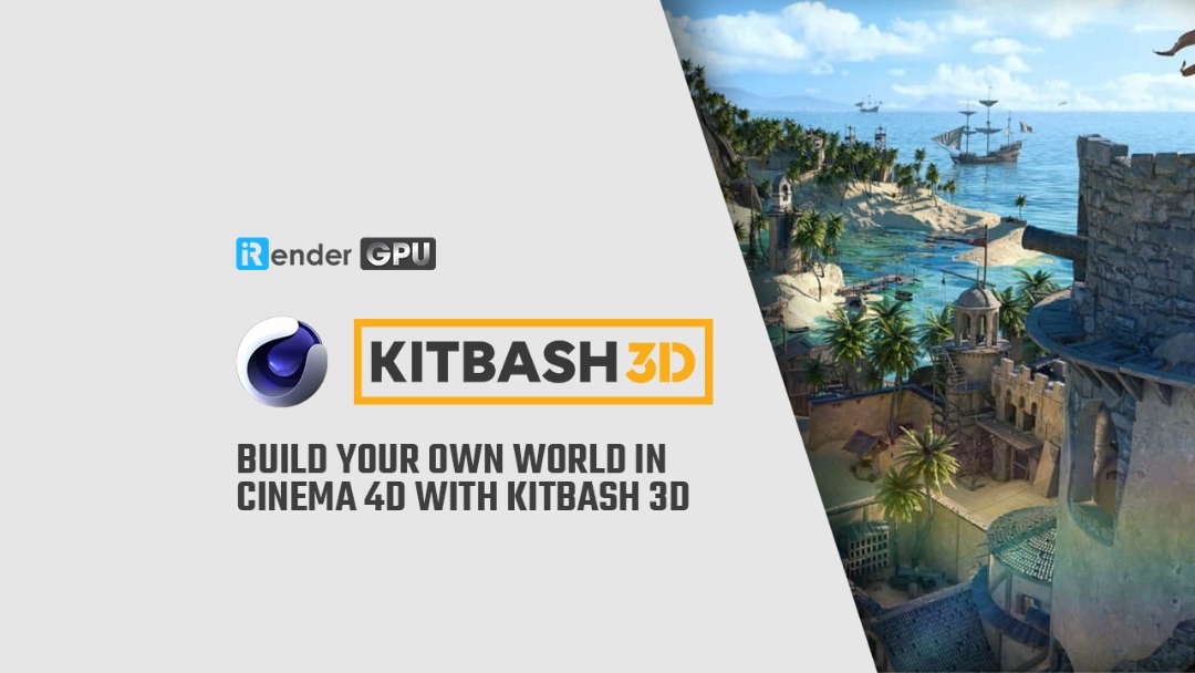 Build your own world in Cinema 4D with Kitbash 3D | iRender