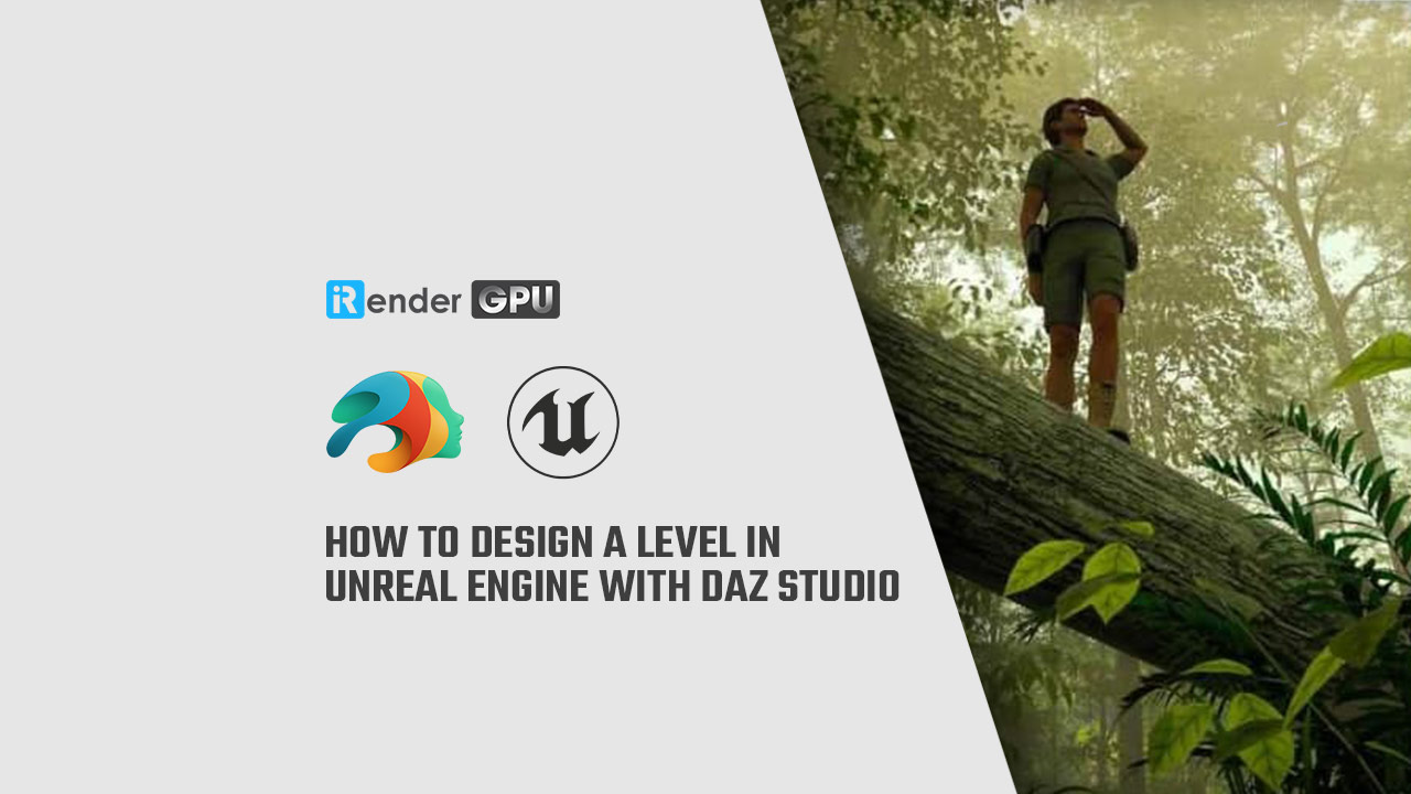 How to Design a Level in Unreal Engine with Daz Studio | iRender