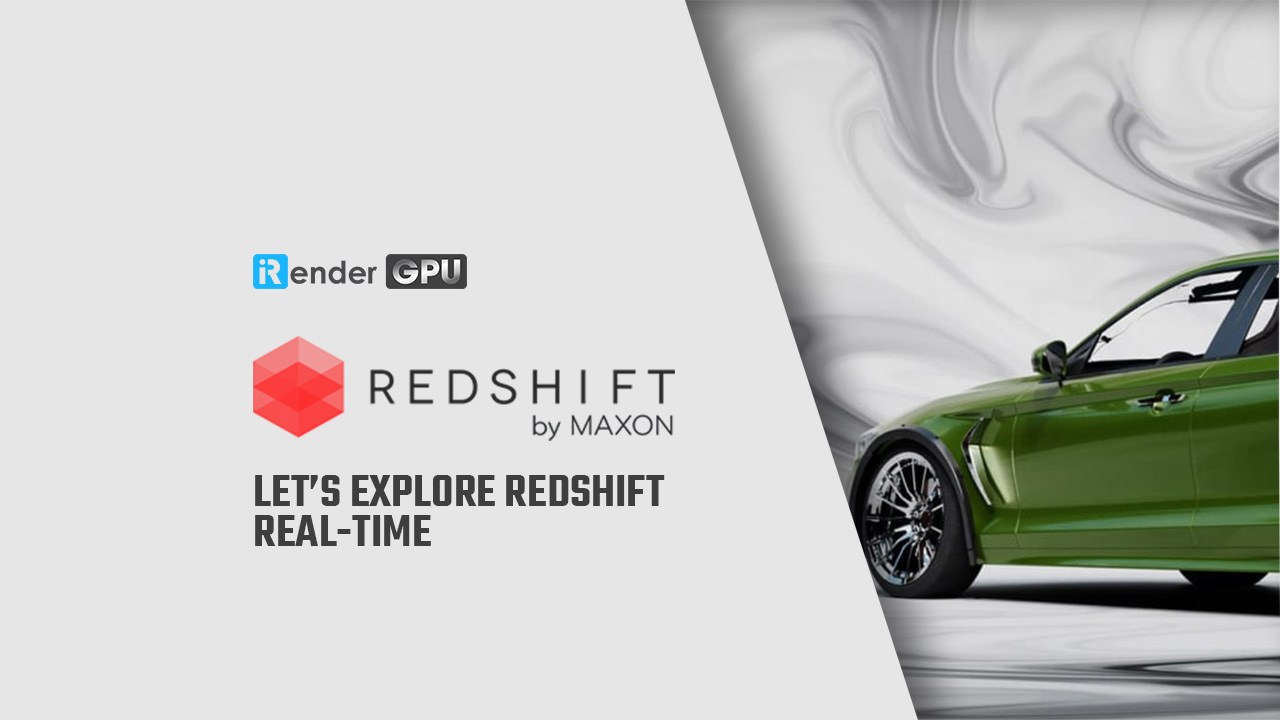 Let’s explore Redshift Real Time | Redshift Cloud Rendering