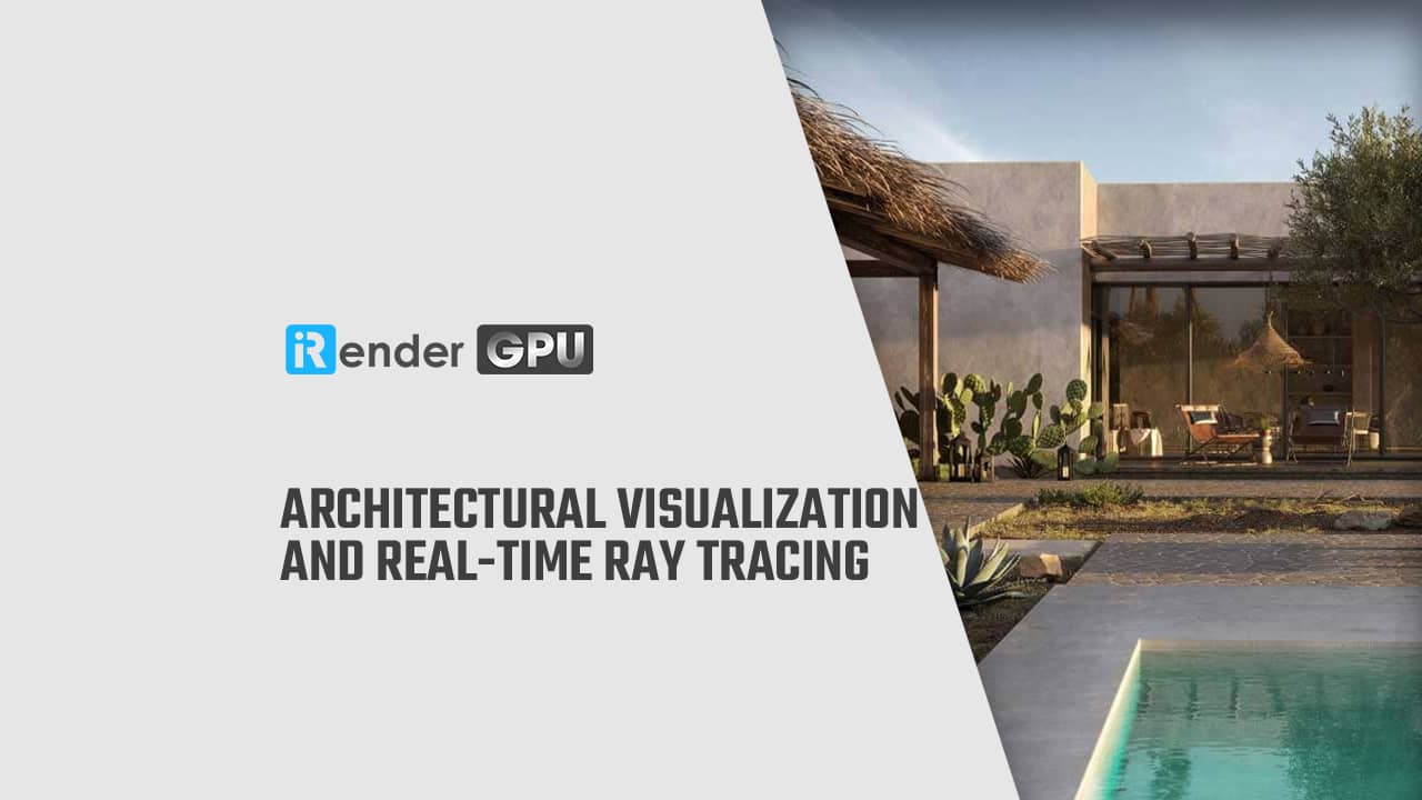 Overview of Architectural Visualization and Real-Time Ray Tracing