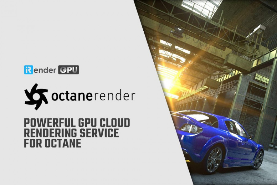 Powerful GPU Cloud Rendering Service for Octane | Cloud Rendering for Octane