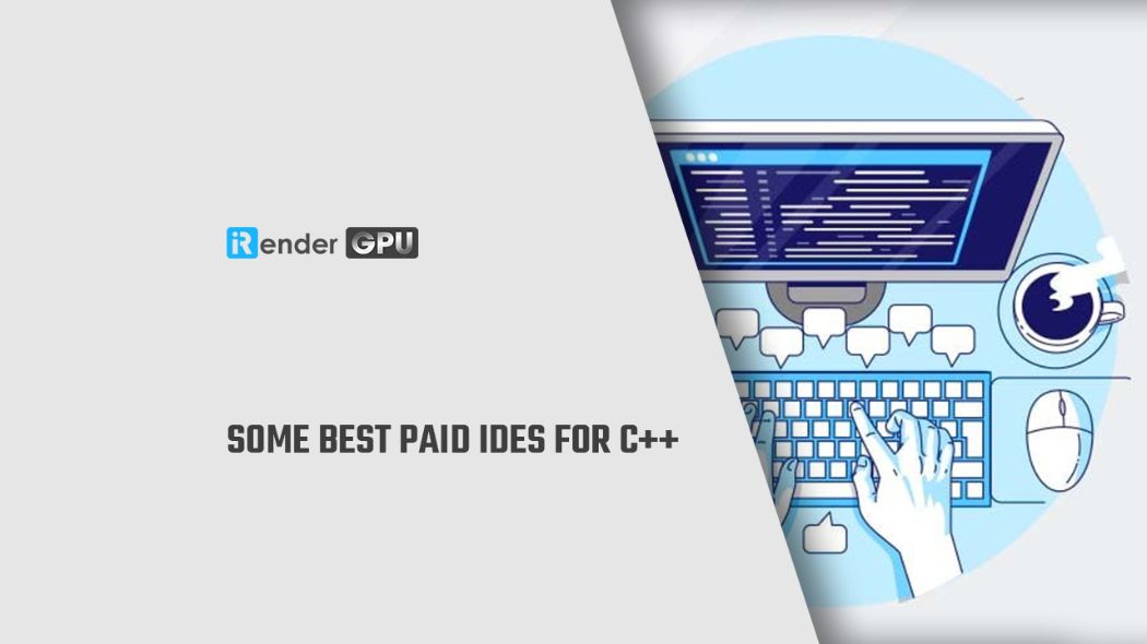 Some best paid IDEs for C++ | iRender AI/DeepLearning