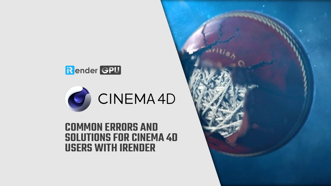 Common Errors and Solutions for Cinema 4D users with iRender