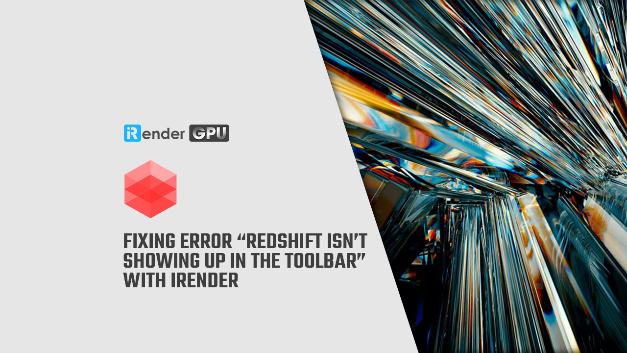 Fixing error “Redshift isn’t showing up in the toolbar” with iRender Fixing error “Redshift isn’t showing up in the toolbar” with iRender