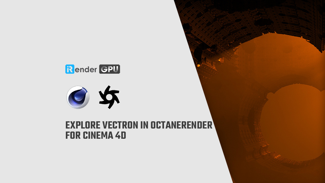 Explore Vectron in OctaneRender Plugin for Cinema 4D