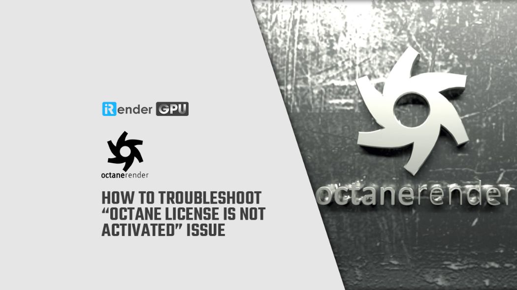 How to troubleshoot “Octane license is not activated” issue | iRender
