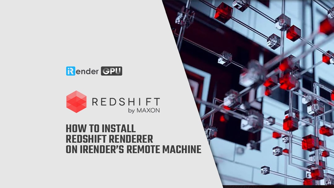 How to install Redshift renderer on iRender’s Remote Machine | iRender