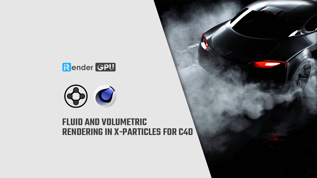 Fluid and Volumetric Rendering in X-Particles for Cinema 4D