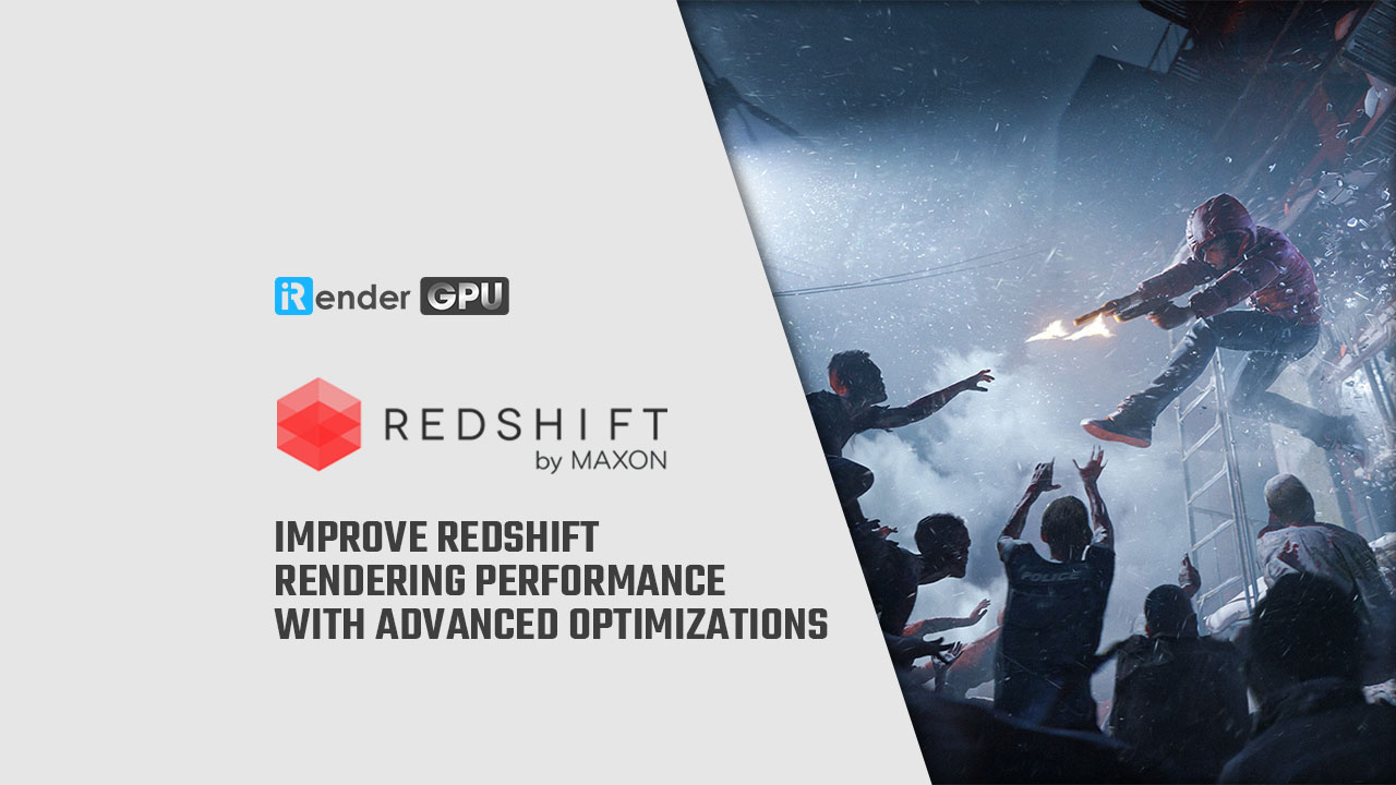 Improving rendering performance with Redshift’s advanced optimizations Improving rendering performance with Redshift’s advanced optimizations
