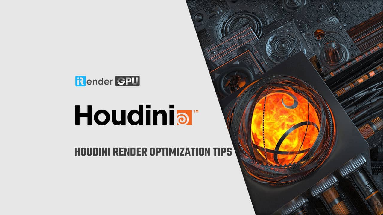 Houdini Render Optimization Tips | iRender Cloud Render Farm Houdini Render Optimization Tips | iRender Cloud Render Farm