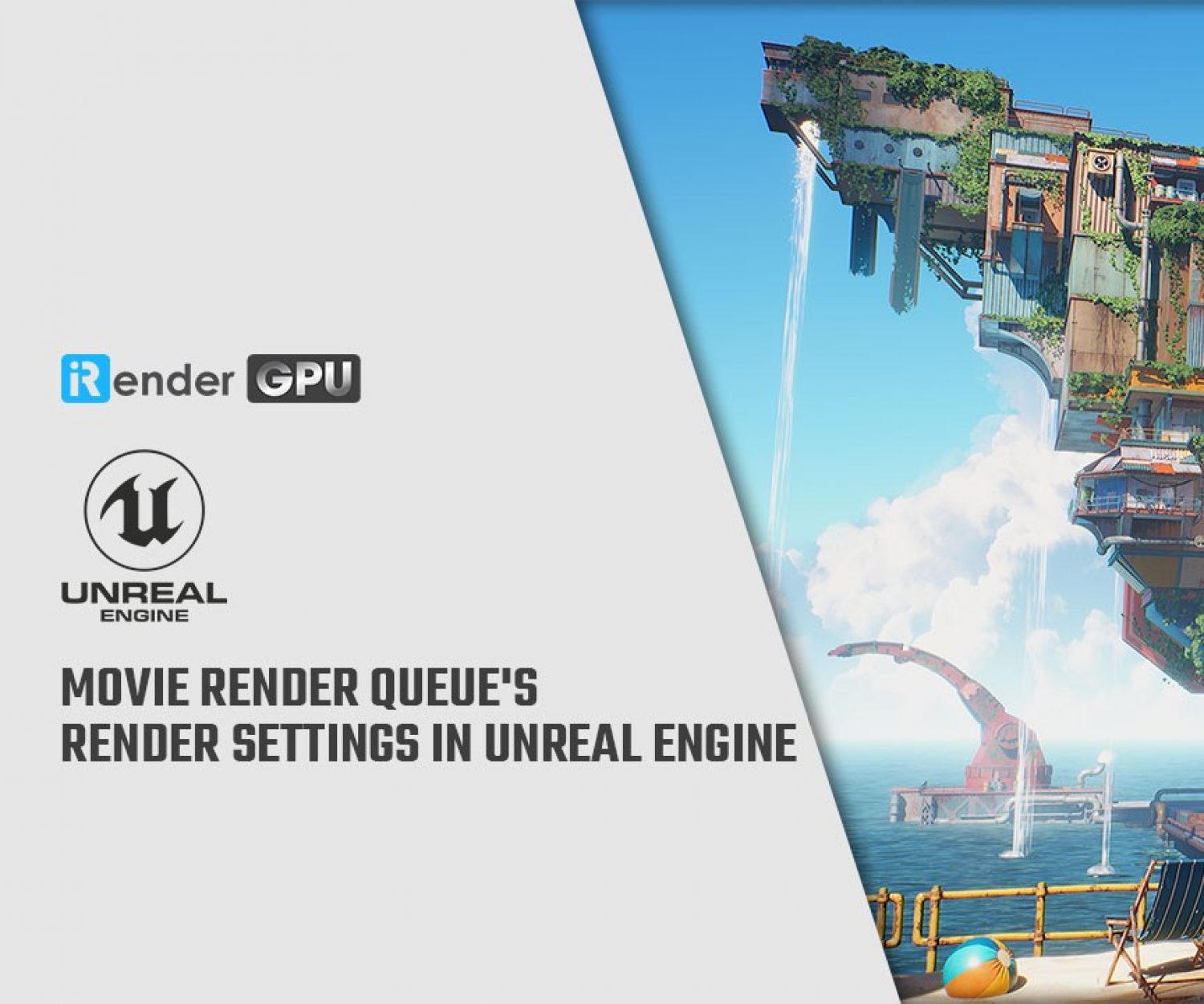 Unreal Engine Movie Render Queue Archives | iRender Cloud Rendering Service