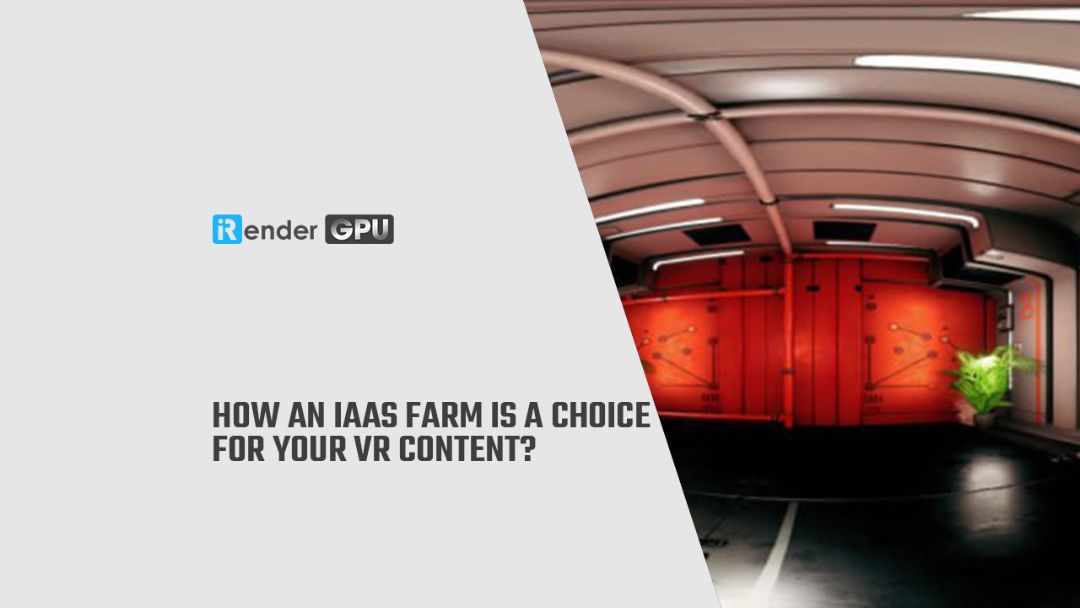 How an IaaS farm is a choice for your VR content? | Unreal Engine Cloud Rendering