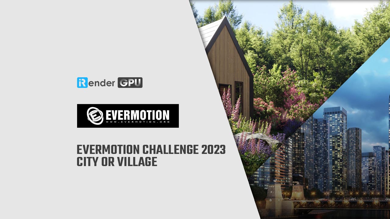 Evermotion Challenge 2023: City or Village? | iRender News