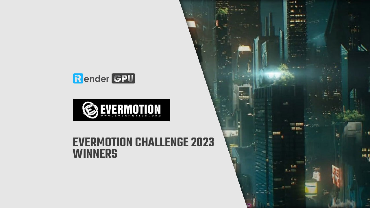 Evermotion Challenge 2023 Winners | iRender News