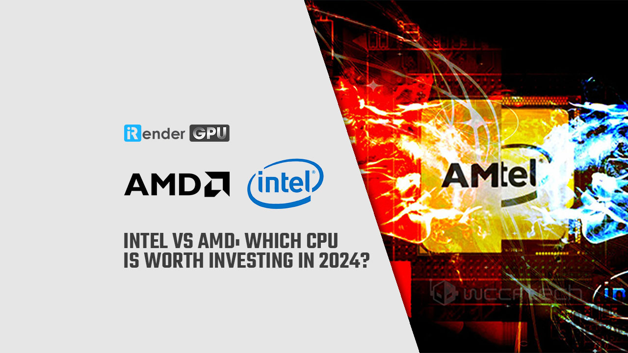 Intel vs AMD: Which CPU Is Worth Investing in 2024? | Cinema 4D Render Farm