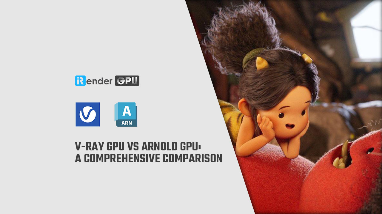 V-Ray GPU vs Arnold GPU: A Comprehensive Comparison | iRender