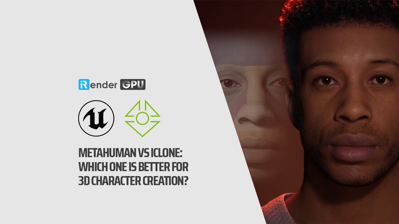MetaHuman vs iClone: Which One is Better for 3D Character Creation ...