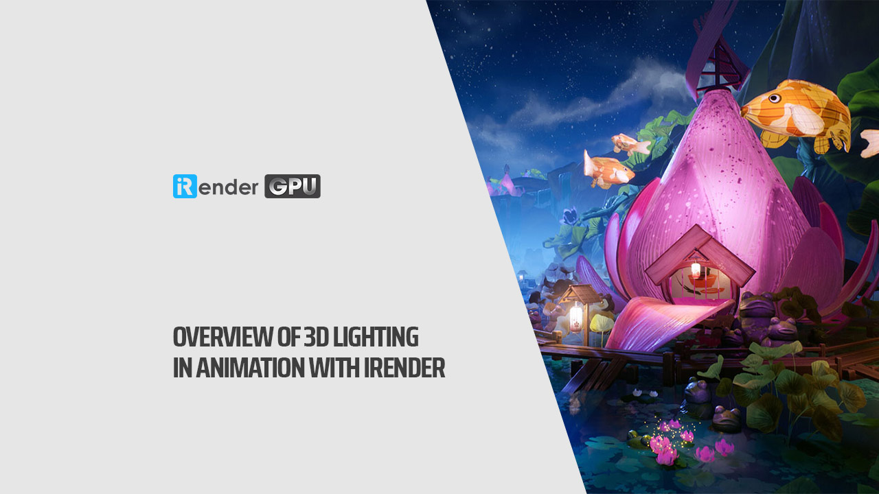 Overview of 3D Lighting in Animation with iRender | iRender Render Farm