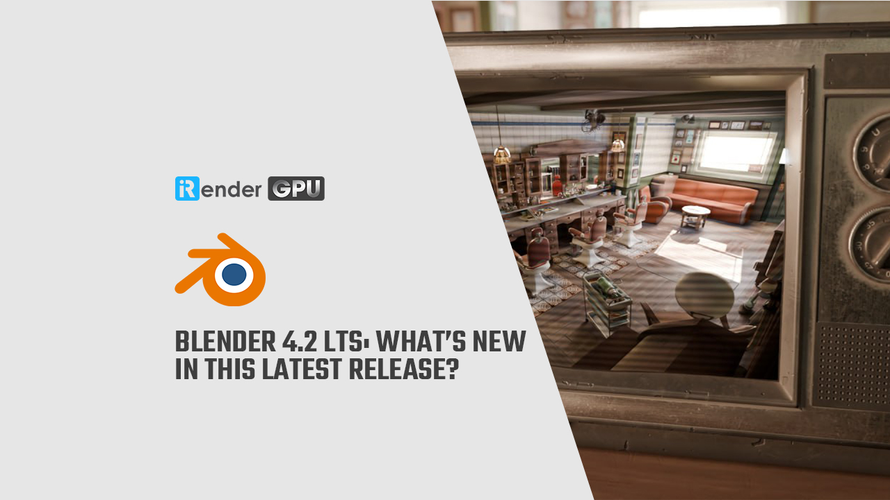Blender 4.2 LTS: What’s new in this latest release? | iRender