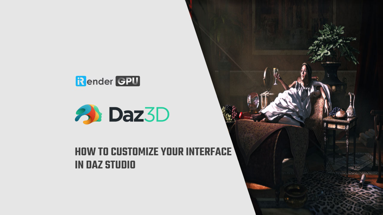 How to Customize Your Interface in Daz Studio | iRender