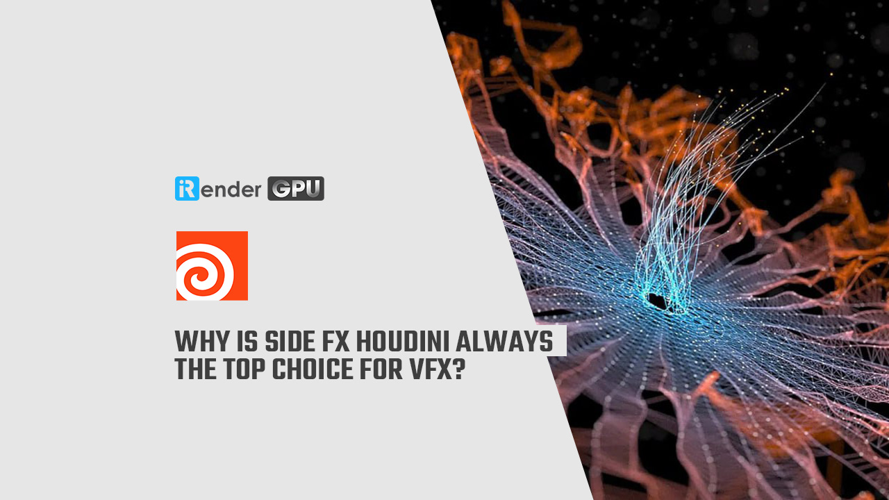 Why is Side FX Houdini always the top choice for VFX? | iRender