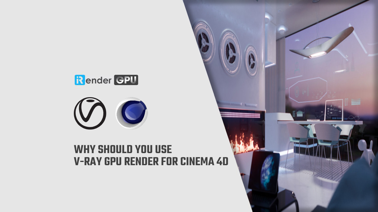 Why Should You Use V-Ray GPU Render For Cinema 4D? | iRender