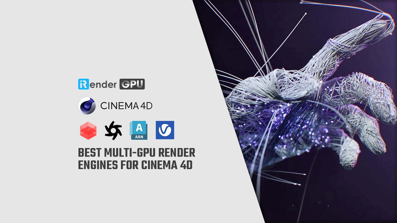 Best multi-GPU render engines for Cinema 4D | iRender Farm