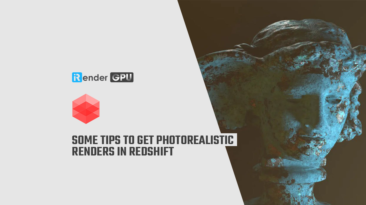 Some tips to get photorealistic renders in Redshift | iRender