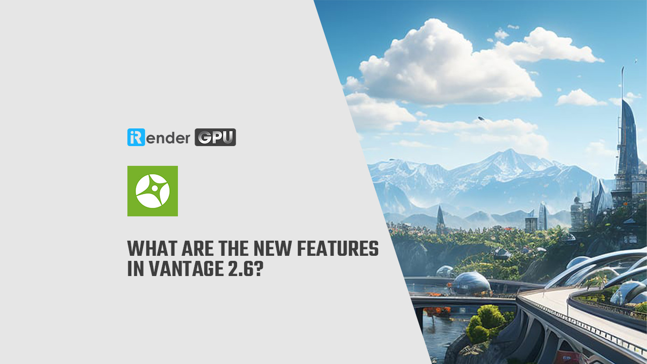 What are the new features in Vantage 2.6? | Chaos Vantage Render Farm