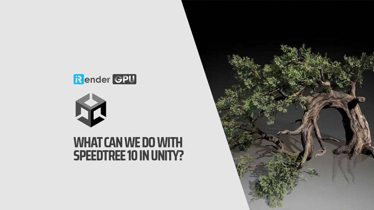 What Can We Do With Speedtree 10 In Unity Unity Render Farm