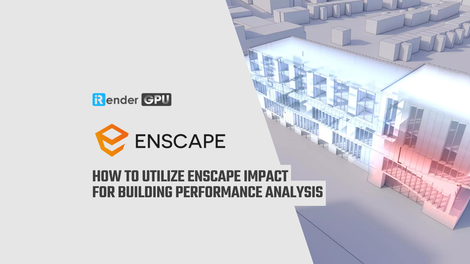 How to utilize Enscape Impact for Building Performance Analysis | iRender