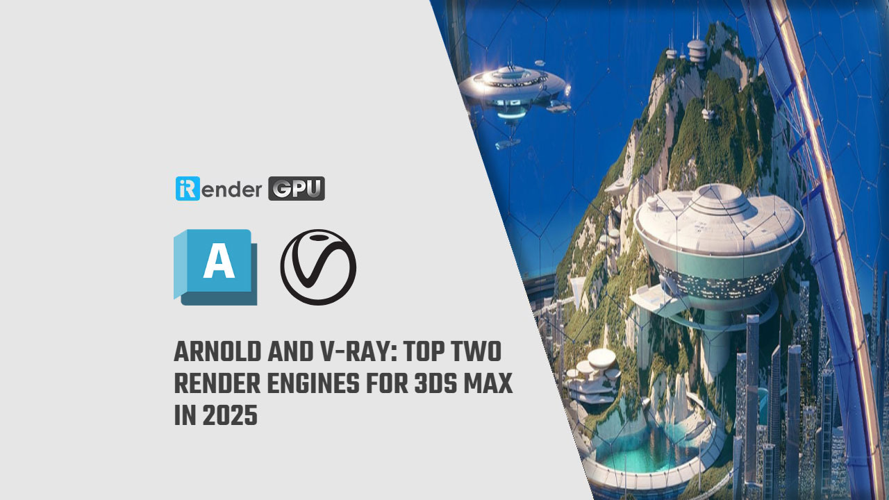 Arnold and V-Ray: Two top render engines of 3Ds Max in 2025
