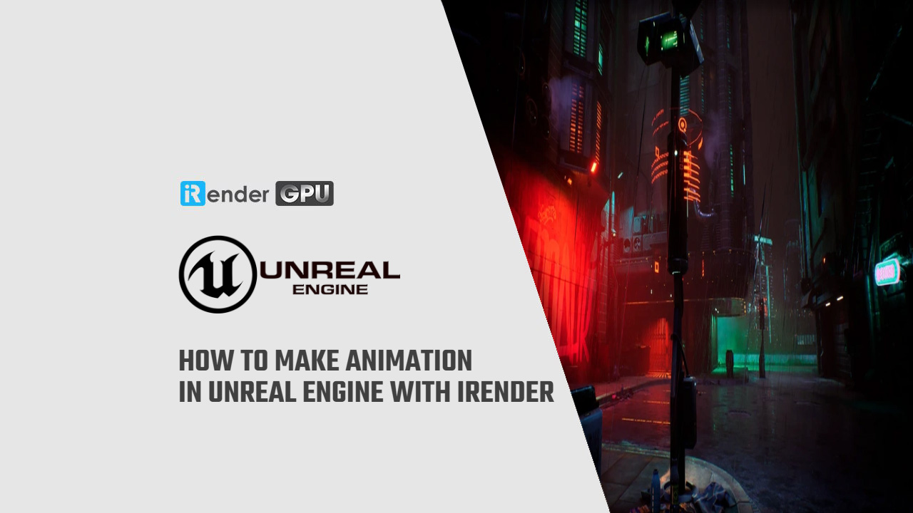 How to make animation in Unreal Engine with iRender | iRender