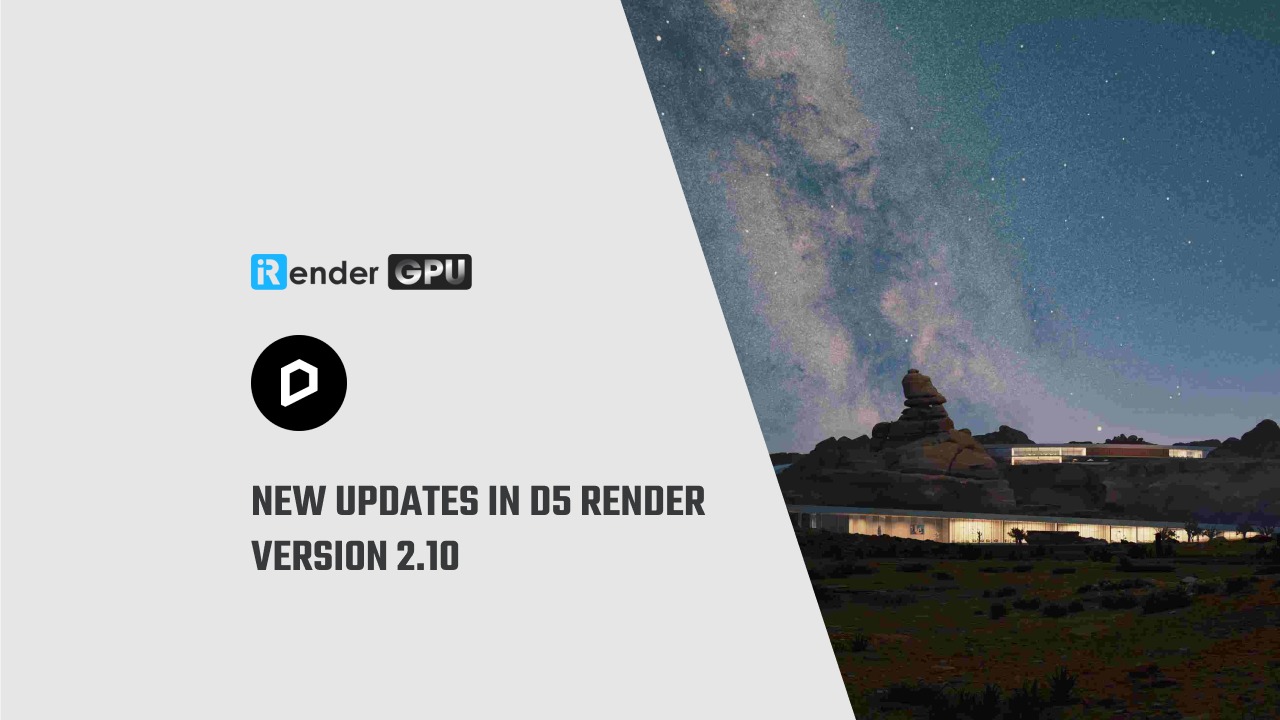 New updates in D5 Render version 2.10 | D5 Cloud Rendering