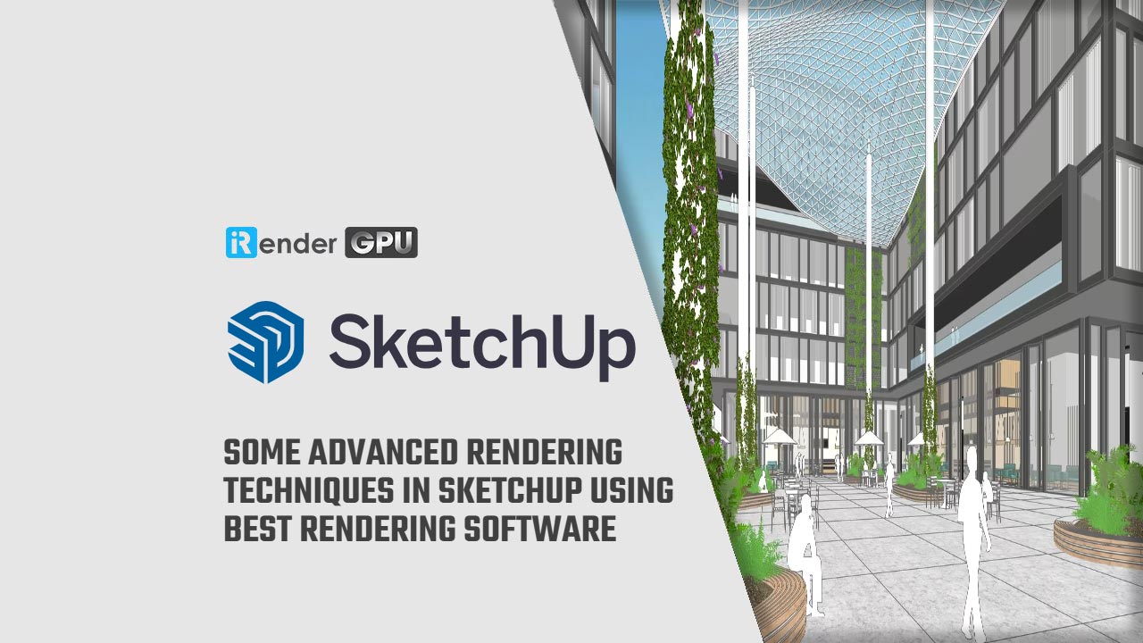 Some advanced rendering techniques in SketchUp using best Rendering Software
