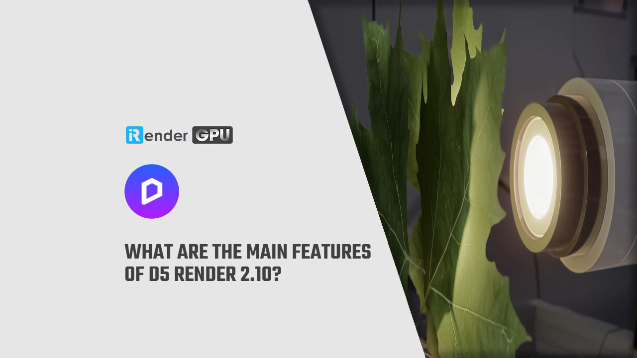 What are the main features of D5 Render 2.10? | D5 Cloud Rendering