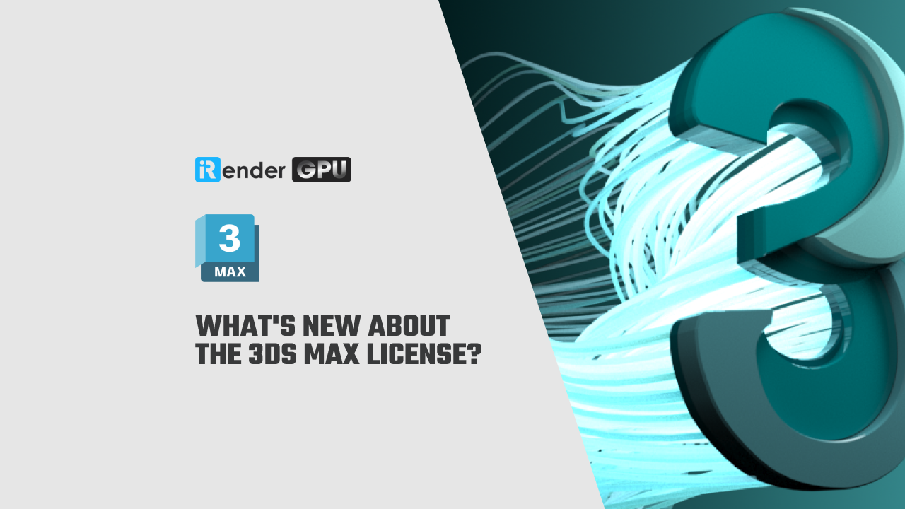 What's new about the 3ds Max license? | 3ds Max Render Farm