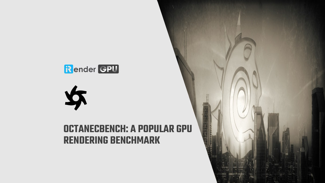 OctaneBench: A Popular GPU Rendering Benchmark