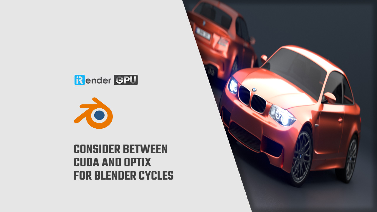 Consider between CUDA and OptiX for Blender cycles | iRender