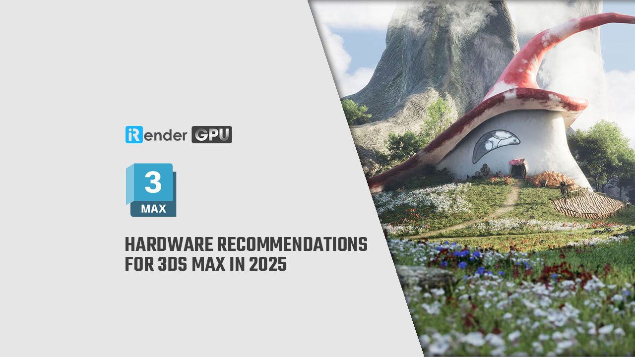 Hardware Recommendations for 3ds Max in 2025 | 3ds Max Render Farm