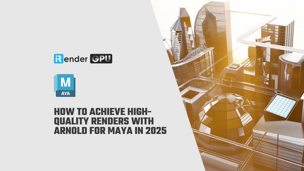 How to Achieve High-Quality Renders with Arnold for Maya in 2025 | Cloud rendering for Maya