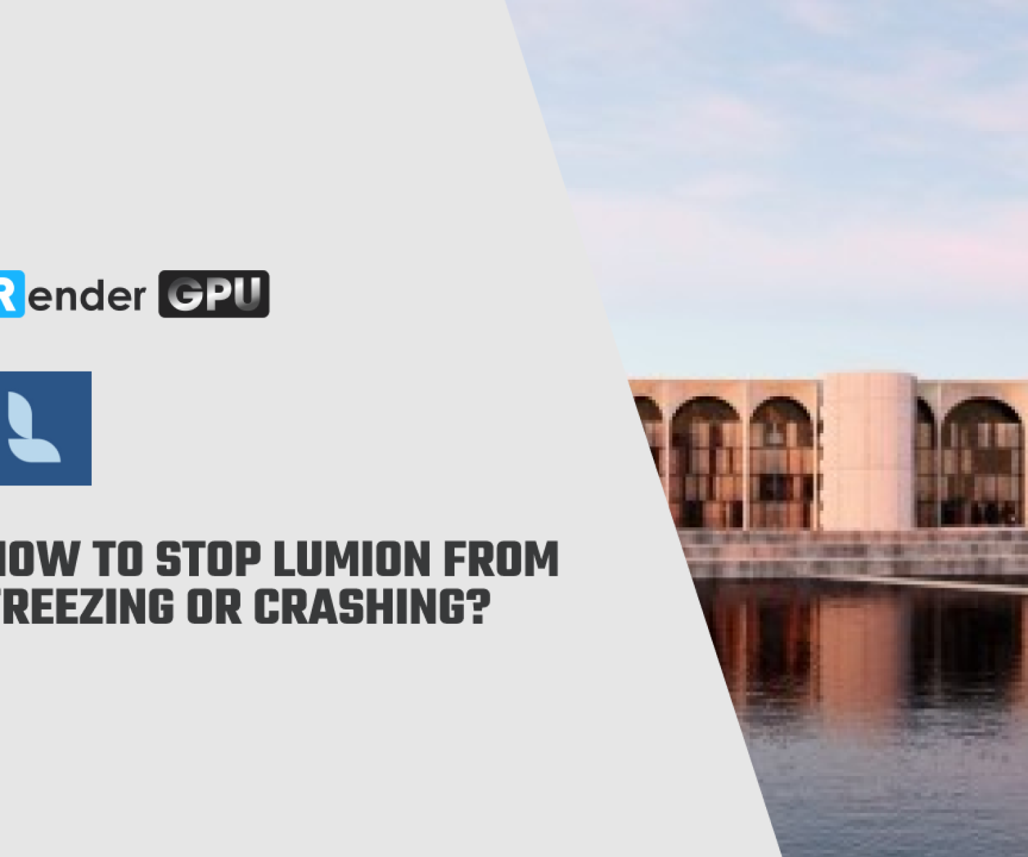 How to fix render errors or slow performance in Lumion?