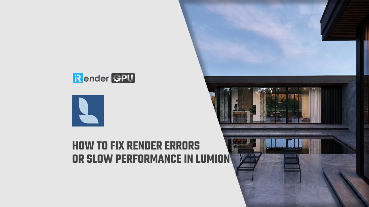 How to fix render errors or slow performance in Lumion?