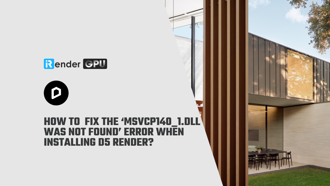 How to Fix the ‘msvcp140_1.dll Was Not Found’ Error When Installing D5 Render? | D5 Cloud Rendering