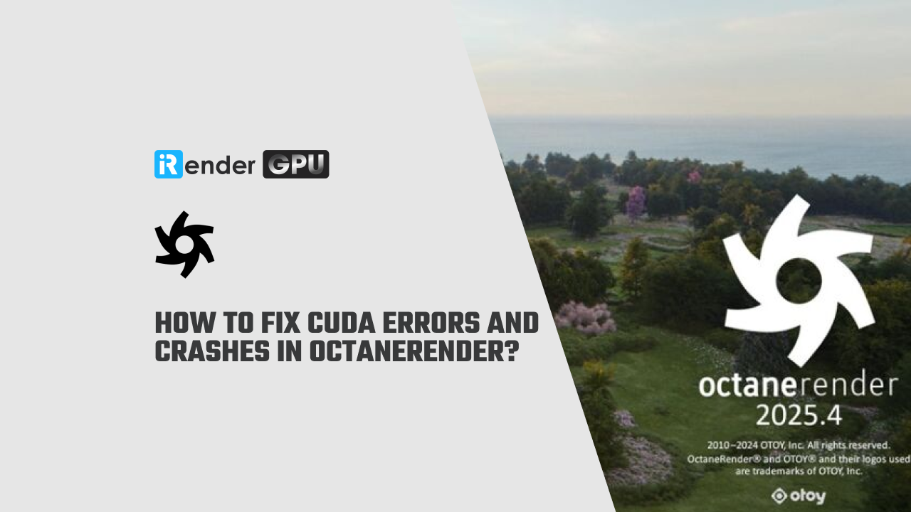 OctaneRender에서 CUDA 오류와 크래시를 해결하는 방법 | iRender – 한국 크리에이터를 위한 GPU 클라우드 렌더팜